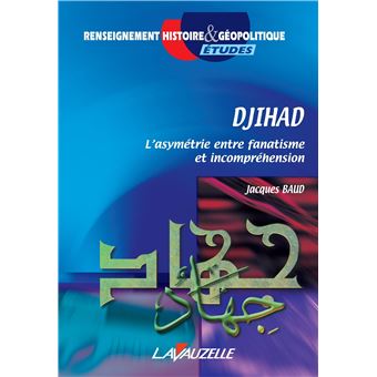 Djihad L'asymétrie entre fanatisme et incompréhension - broché - Jacques Baud - Achat Livre | fnac