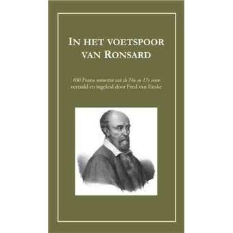 In het voetspoor van Ronsard 100 Franse sonnetten van de 16e en 17e ...