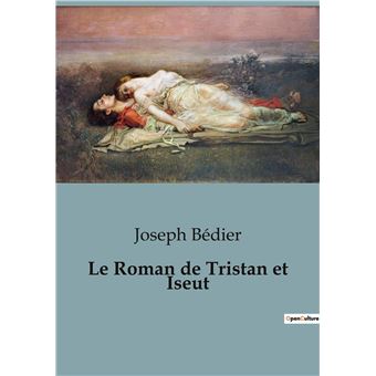 Le Roman de Tristan et Iseut - broché - Joseph Bédier - Achat Livre | fnac