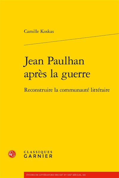 Jean Paulhan après la guerre Reconstruire la communauté littéraire ...