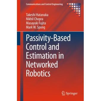 Passivity-based control and estimation in networked robotics - relié ...