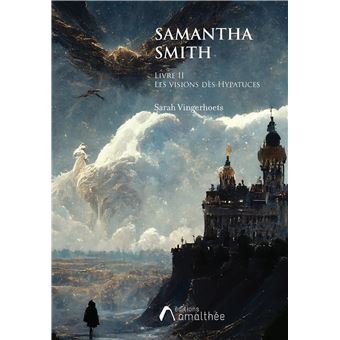SAMANTHA SMITH Livre II Les visions des Hypatuces Tome 2 - broché ...