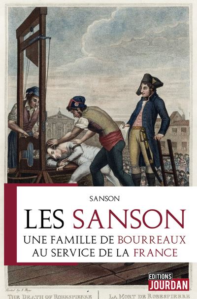 Les Sanson. Une famille de bourreaux au service de la France - broché ...