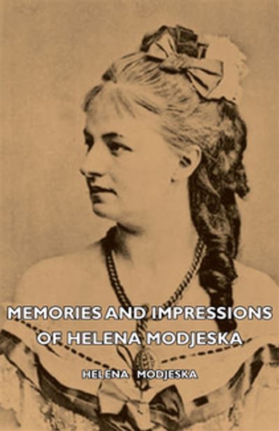 Memories and impressions of Helena Modjeska - Poche - Helena Modjeska ...