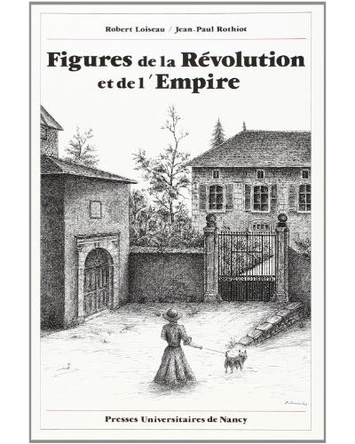 Figures de la Révolution et de l'Empire - broché - Loiseau Robert, La C ...