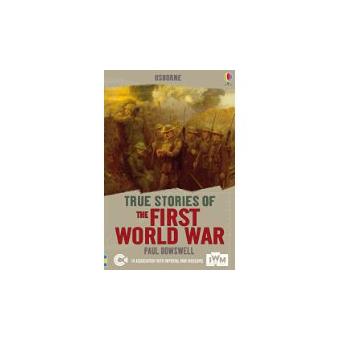 True Stories fo the First Wold War - cartonné - Paul Dowswell - Achat ...