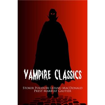 Vampire Classics (Illustrated) A Horror Collection Including Dracula ...