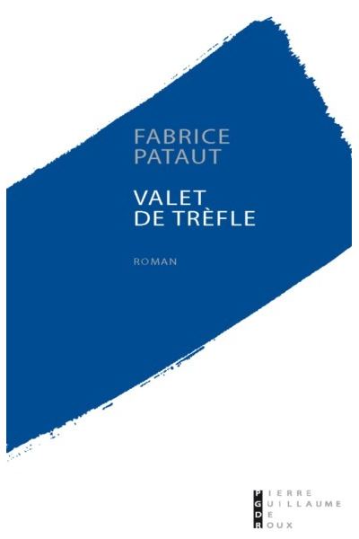 Valet De Trèfle Roman - broché - Fabrice Pataut - Achat Livre | fnac