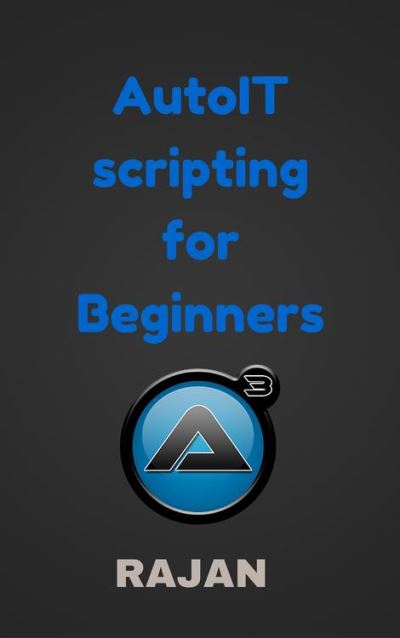 AutoIT Scripting For Beginners - ebook (ePub) - Rajan - Achat ebook | fnac AutoIT Scripting For Beginners - ebook (ePub) - Rajan - Achat ebook | fnac
