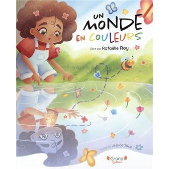 Un monde en couleurs - cartonné - Rafaelle Roy, Jessica Toca - Achat ...