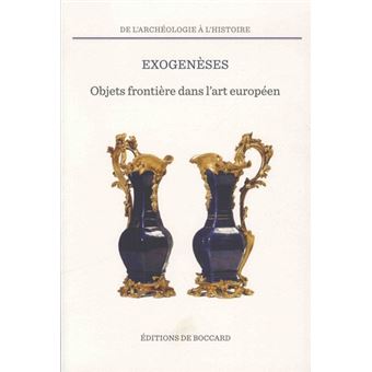 Exogenèses Objets frontière dans l'art européen XVIème-XXème siècle ...