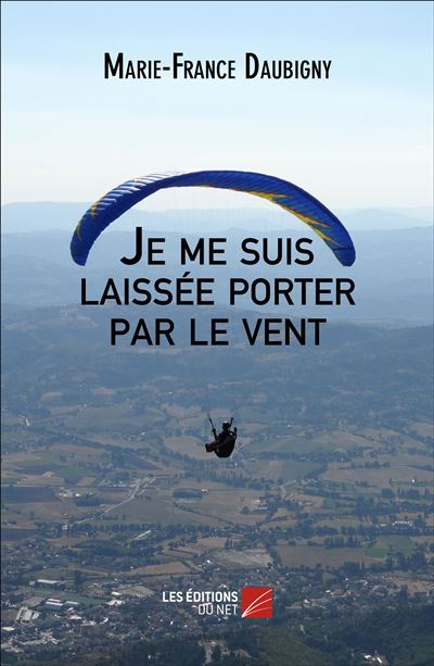 Je me suis laissée porter par le vent - broché - Marie-France Daubign ...