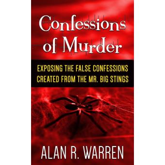 Confession of Murder; Exposing the False Confessions Created from the ...