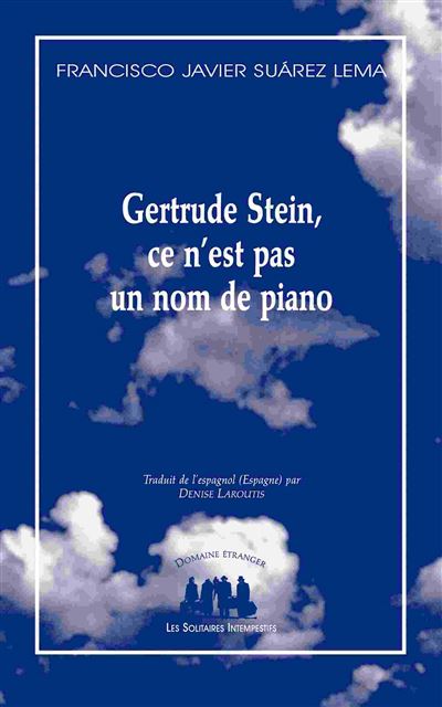 Gertrude Stein, ce n'est pas un nom de piano - broché - SUÁREZ LEMA ...