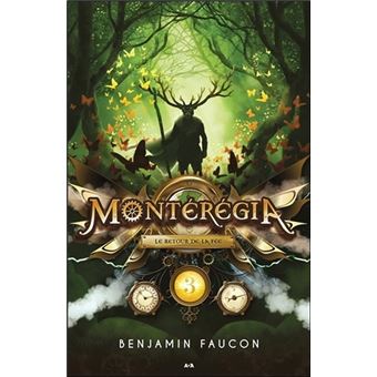 Montérégia - Tome 3 - Montérégia - T3 : Le retour de la Fée - Benjamin ...