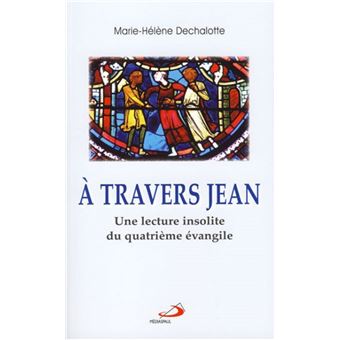 A travers jean Une lecture insolite du quatrième Evangile - broché ...