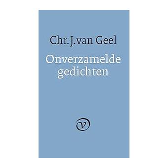 Onverzamelde gedichten - cartonné - Chr. J. van Geel - Achat Livre | fnac