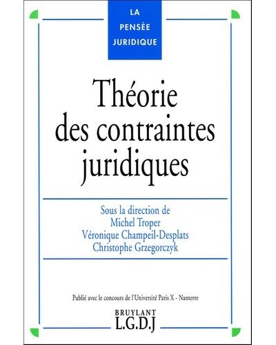 Théorie des contraintes juridiques Sous la direction de michel troper ...
