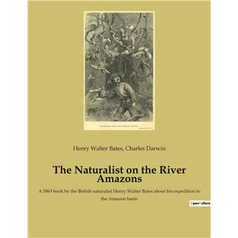 The Naturalist on the River Amazons A 1863 book by the British ...