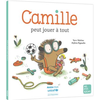 Camille - Camille peut jouer à tout - Yann Walcker, Mylène Rigaudie ...