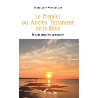 Le Premier ou Ancien Testament de la Bible Extraits essentiels ...