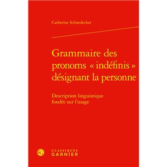 Grammaire des pronoms « indéfinis » désignant la personne Description ...