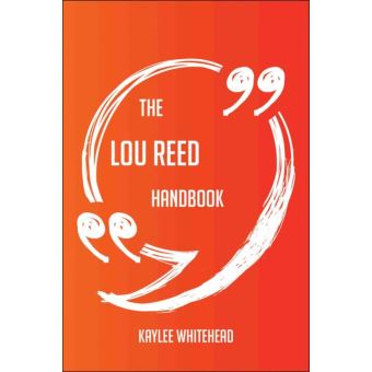 The Lou Reed Handbook - Everything You Need To Know About Lou Reed ...