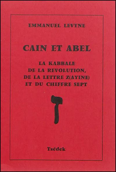 Cain et abel La Kabbale de la Révolution de la lettre Zayine et du ...