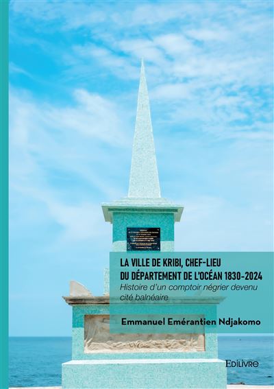La ville de Kribi, chef-lieu du département de l'Océan 1830-2024 ...