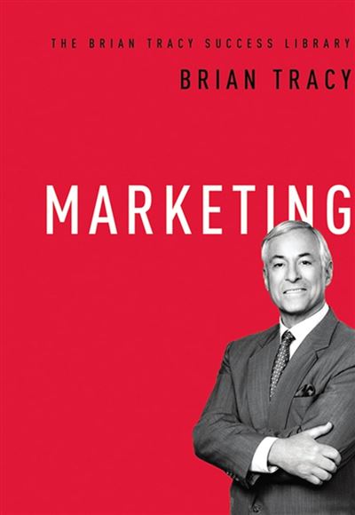 Marketing: the Brian Tracy success library - relié - Brian Tracy ...
