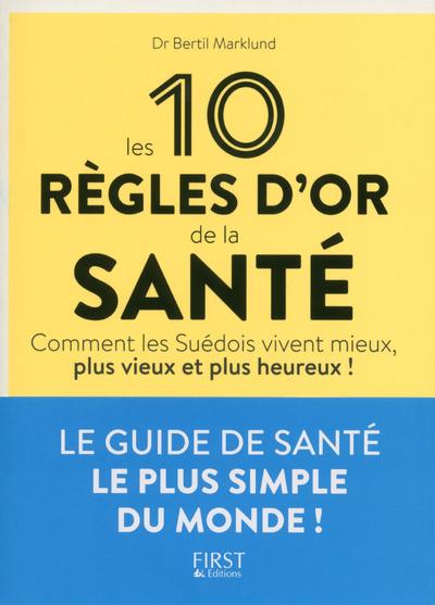 Les 10 règles d'or de la santé. Comment les Suédois vivent mieux, plus ... Les 10 règles d'or de la santé. Comment les Suédois vivent mieux, plus ...