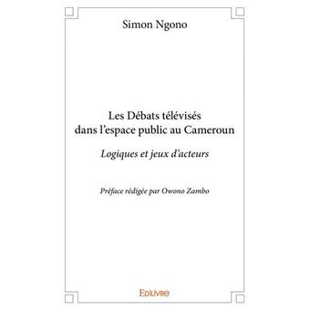 Les débats télévisés dans l’espace public au cameroun Logiques et jeux ...