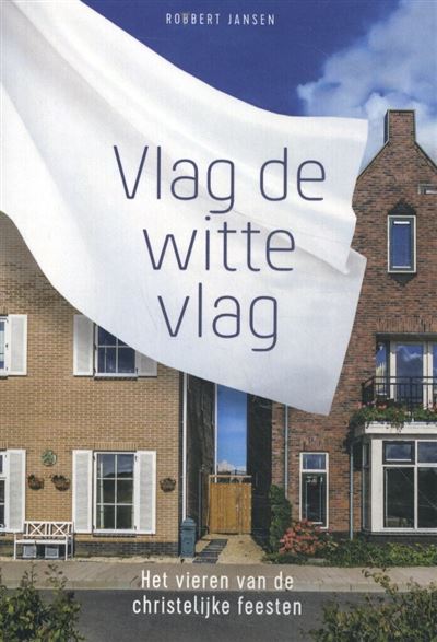 Vlag de witte vlag het vieren van de christelijke feesten - broché ...