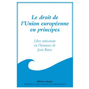Le droit de l'union europeenne en principes Liber amicorum de jean raux ...