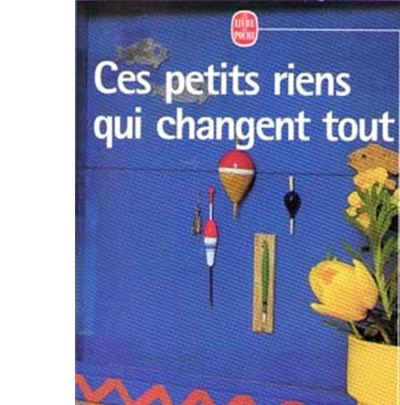 Ces petits riens qui changent tout Idées déco pour la maison - Poche - Collectif - Achat Livre ...