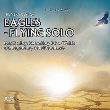 The Very Best Of Eagles Flying Solo The Legendary Solo Broadcasts - The ...