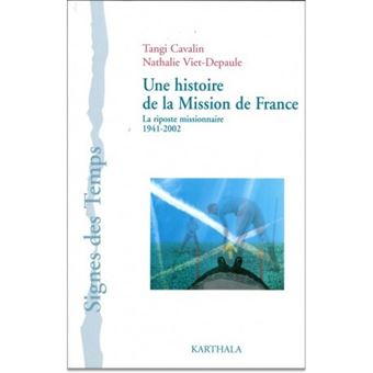 Une histoire de la mission de France - broché - Tangi Cavalin, Nathalie ...