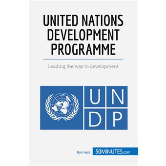 United Nations Development Programme Leading the way to development ...