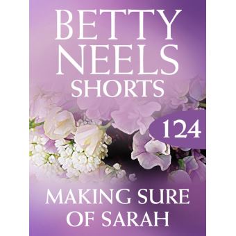 Betty Neels Collection - Tome 124 - Making Sure of Sarah (Betty Neels ...