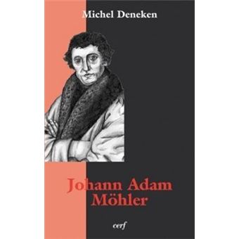Johann Adam Möhler - broché - Michel Deneken - Achat Livre | fnac