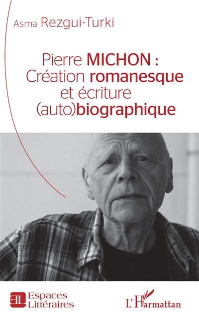 Pierre Michon : Création romanesque et écriture (auto)biographique ...