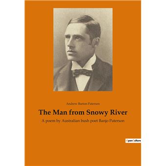 The Man from Snowy River A poem by Australian bush poet Banjo Paterson ...