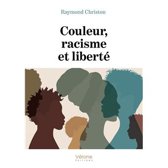 Couleur, racisme et liberté - broché - Raymond Christon - Achat Livre ...