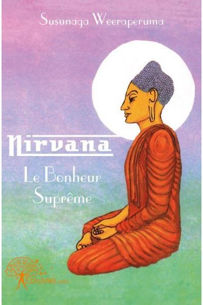 Nirvana le bonheur suprême - broché - Weeraperuma Susunaga - Achat Livre | fnac