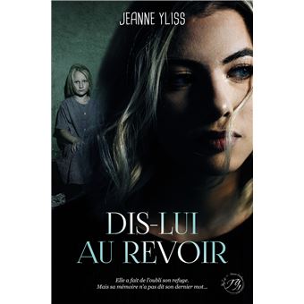 Dis-lui au revoir - broché - Jeanne Yliss - Achat Livre | fnac