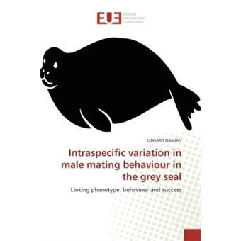 Intraspecific variation in male mating behaviour in the grey seal ...