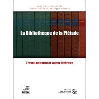 La Bibliothèque de la Pléiade Travail éditorial et valeur littéraire ...