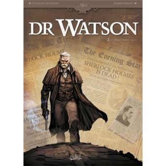 Dr Watson - Le Grand Hiatus partie 1 Tome 01 - Dr Watson T01 - Stéphane ...