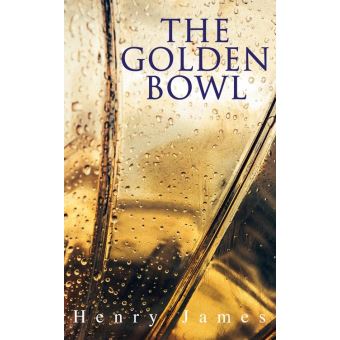 Golden bowl - broché - Henry James - Achat Livre ou ebook | fnac