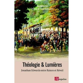 Théologie et Lumières Jonathan Edwards entre raison et réveil - broché ...